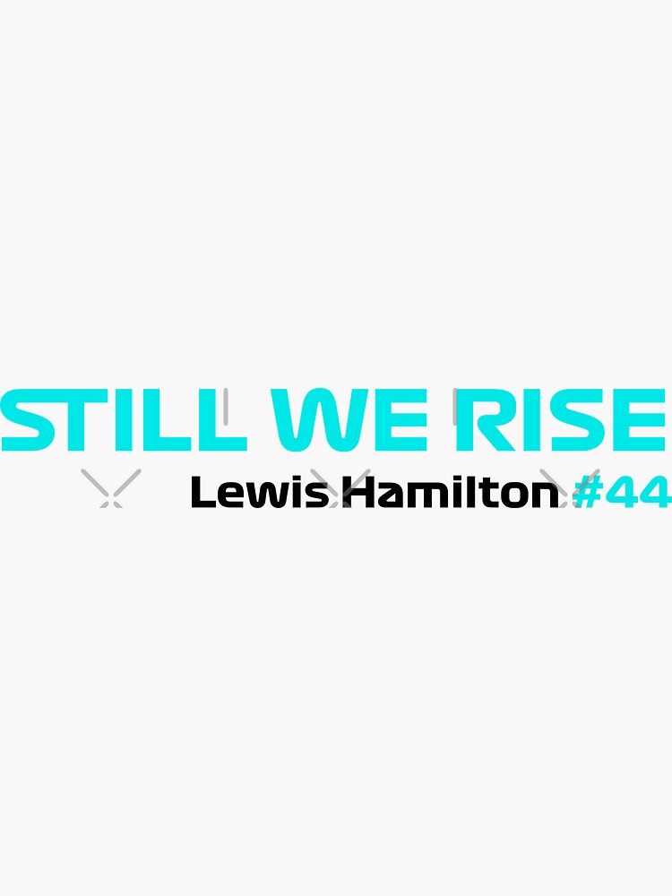 "Still we rise - Lewis Hamilton #44 Formula 1" Sticker for Sale by ...