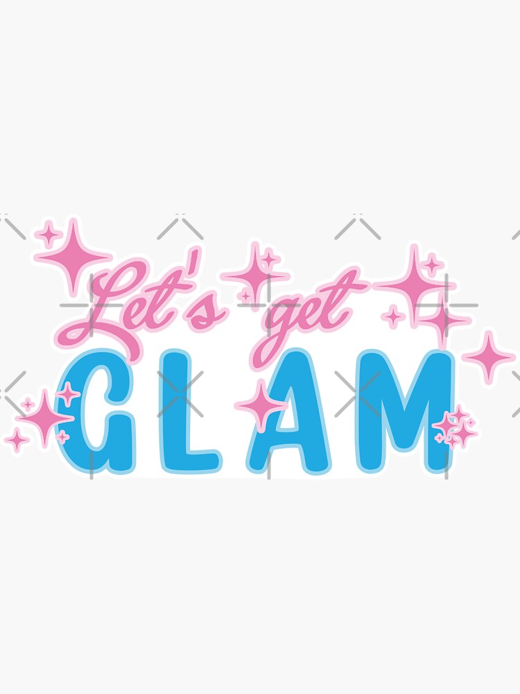 "Let's get Glam" Sticker for Sale by SquinkPrints | Redbubble