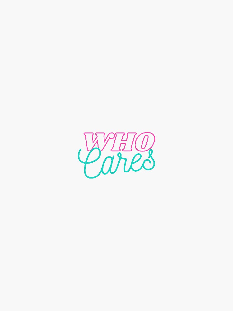 "Who Cares Sticker" Sticker for Sale by Figuradam | Redbubble