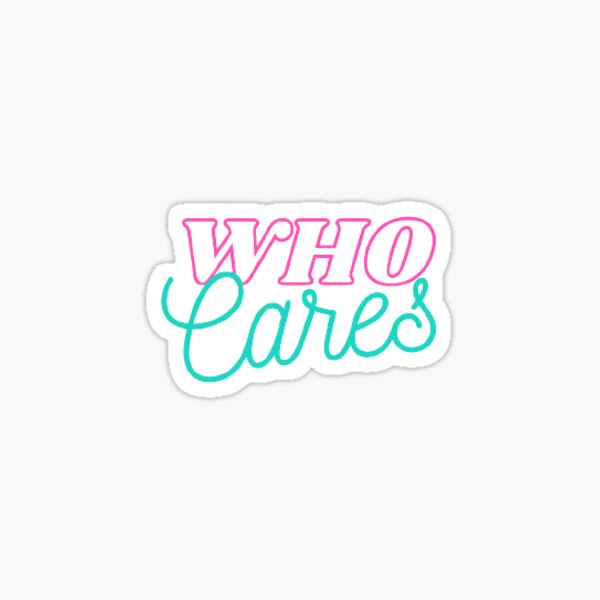 "Who Cares Sticker" Sticker for Sale by Figuradam | Redbubble