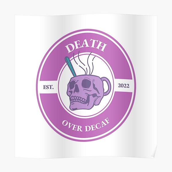 "Death Over Decaf" Poster for Sale by christteenryan | Redbubble
