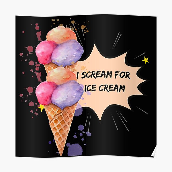 "I Scream For Ice Cream-funny ice cream saying and jokes " Poster for ...