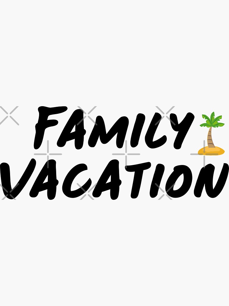 "Family Vacation" Sticker by zestyDesign | Redbubble