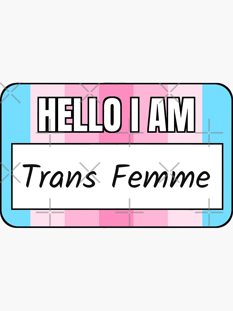"Hello I Am Trans Femme" Sticker by olivks | Redbubble