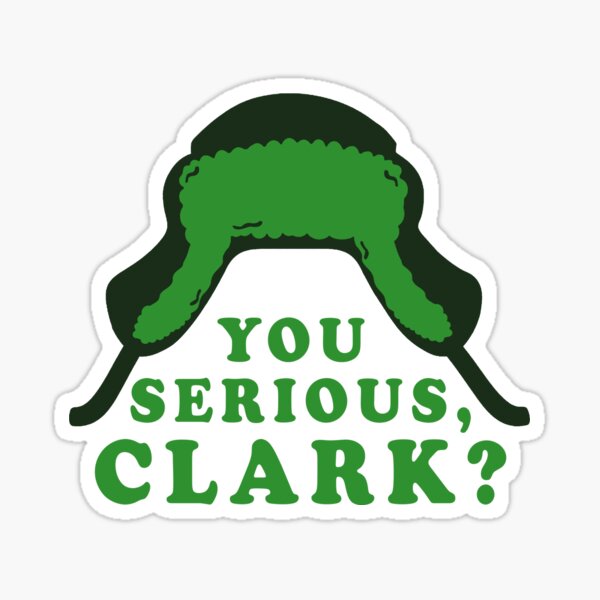 "You Serious Clark?" Sticker by Dhoffman9795 | Redbubble
