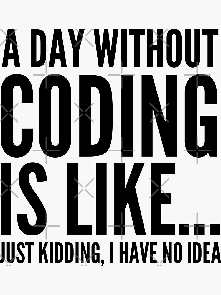 Pegatina «Un día sin codificación es como una divertida camisa de ...