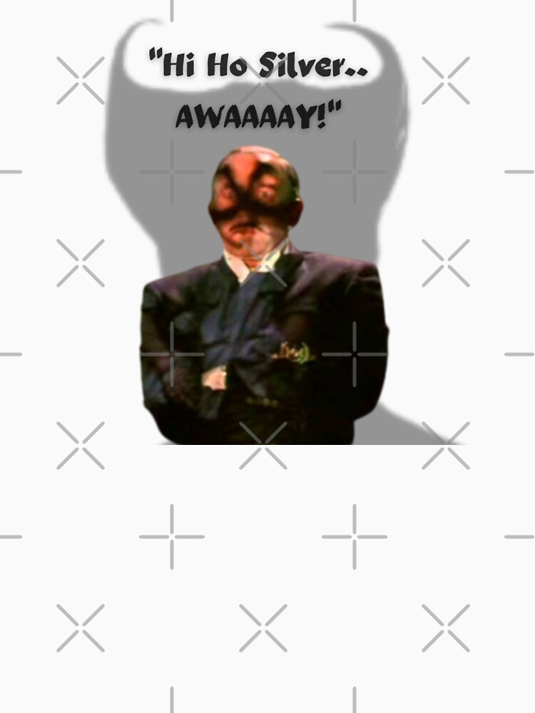 "Hi Ho silver Away Ace Ventura ORIGINAL BY CRUSHART1 ON REDBUBBLE" T ...