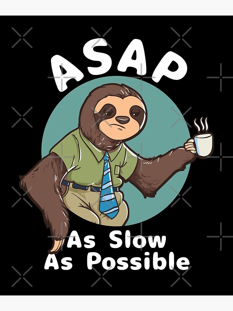 "ASAP - As Slow As Possible | Kawaii Sloth" Poster for Sale by ROBO ...
