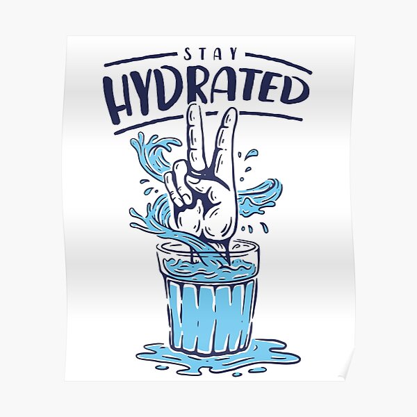 "Stay Hydrated" Poster for Sale by ozumdesigns | Redbubble