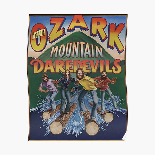 "THE OZARK MOUNTAIN DAREDEVILS BAND" Poster for Sale by aunaekau ...