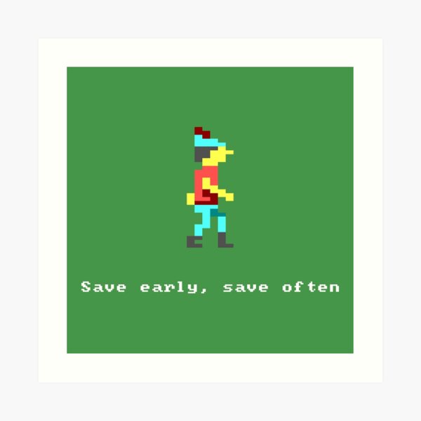 "Save early, save often" Art Print by sipla | Redbubble