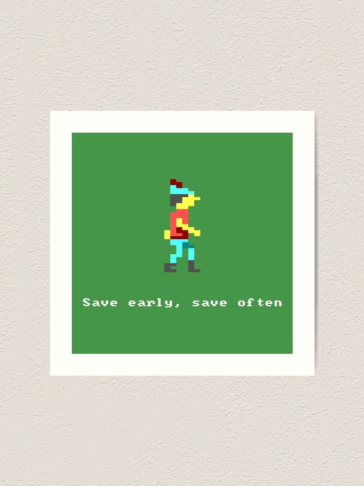 "Save early, save often" Art Print by sipla | Redbubble