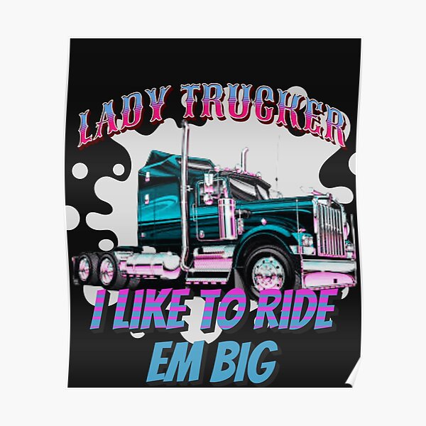 "Lady Trucker Driver, women who drive trucks" Poster by malldash ...