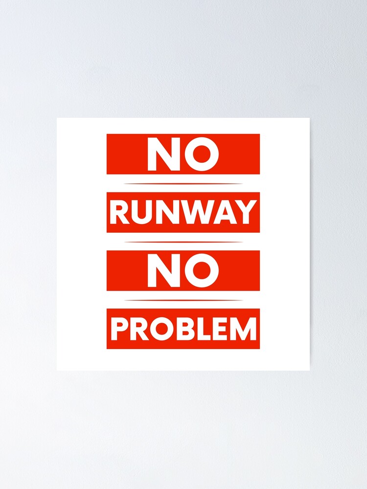 "No Runway No Problem" Poster by MismatchMedley | Redbubble
