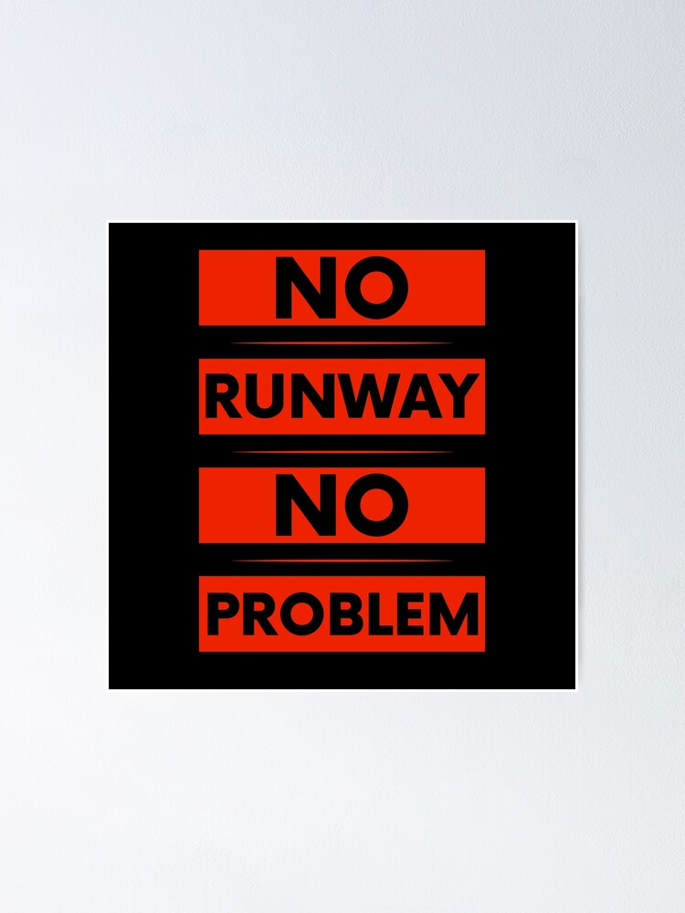 "No Runway No Problem" Poster for Sale by MismatchMedley | Redbubble