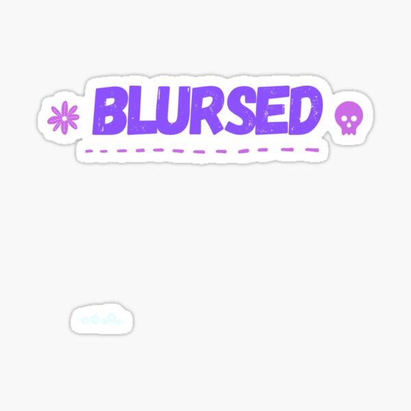 "BLURSED" Sticker for Sale by thelcolb | Redbubble