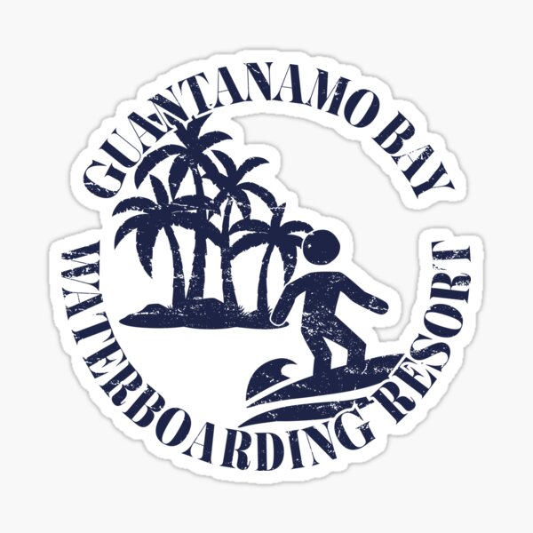 "GUANTANAMO BAY WATERBOARDING RESORT" Sticker for Sale by stonemun ...