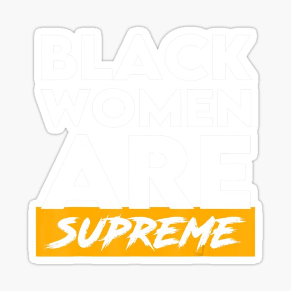 "Black Women Are Supreme Justice Jackson 1St Supreme Court" Sticker by ...
