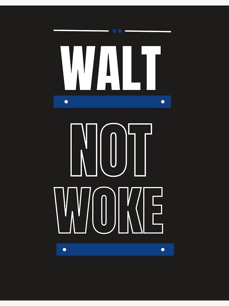 "Walt not woke funny quote" Poster for Sale by Mimonab | Redbubble