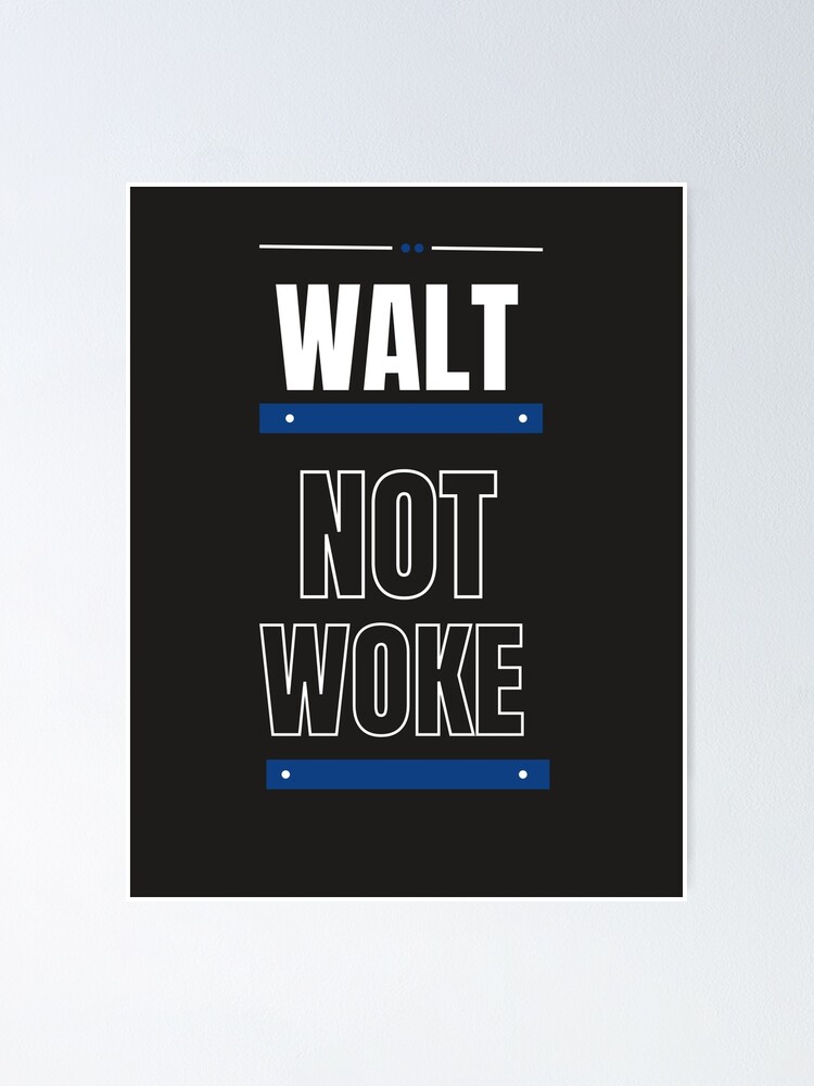 "Walt not woke funny quote" Poster for Sale by Mimonab | Redbubble
