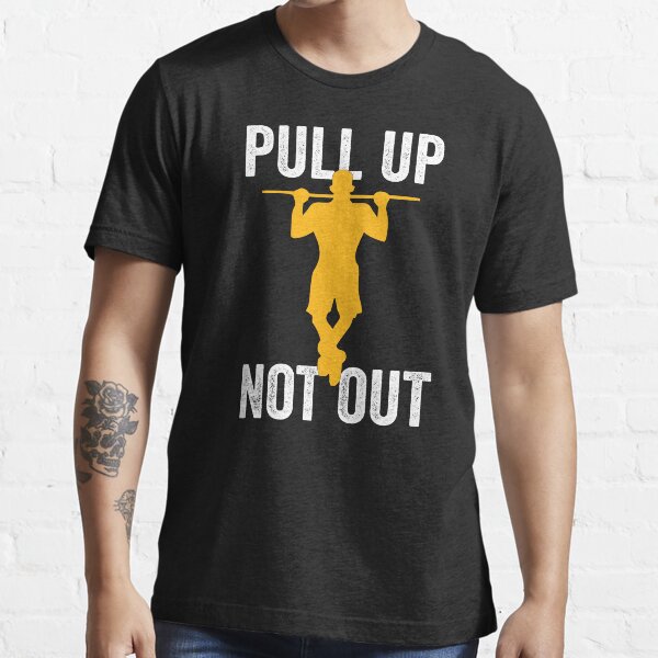 "Pull up Not out Motivational Bodybuilder Saying" T-shirt for Sale by ...