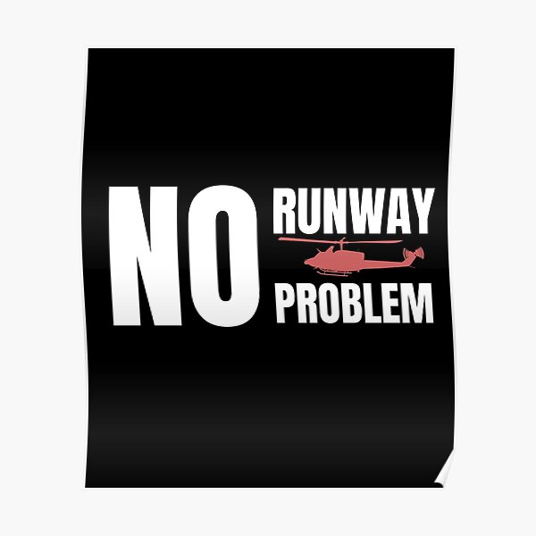 "no runway no problem" Poster for Sale by Parrot-Boy | Redbubble