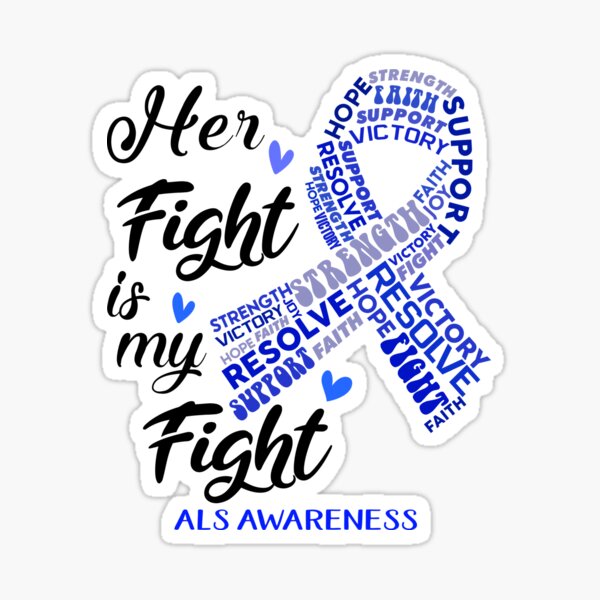 "ALS Warrior, Her Fight is my Fight ALS Awareness" Sticker by ...