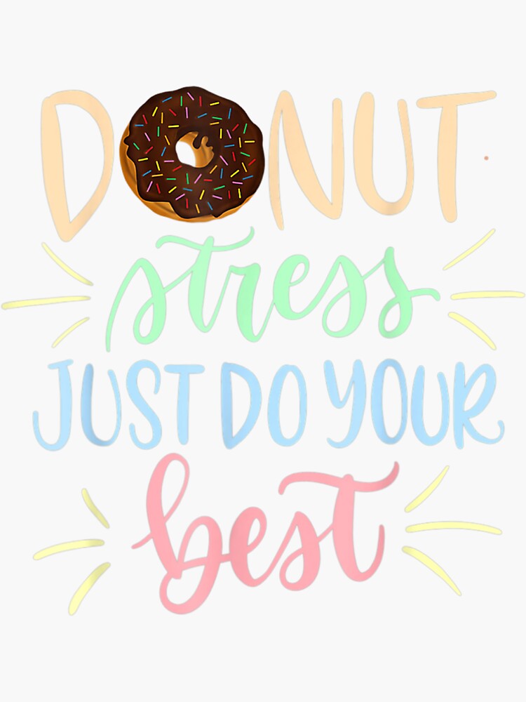 "Donut Stress Just Do Your Best Teachers Testing Day" Sticker by ...