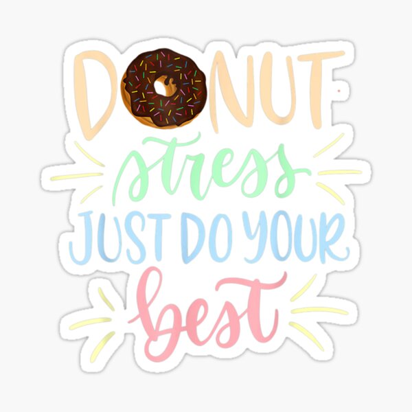 "Donut Stress Just Do Your Best Teachers Testing Day" Sticker by ...