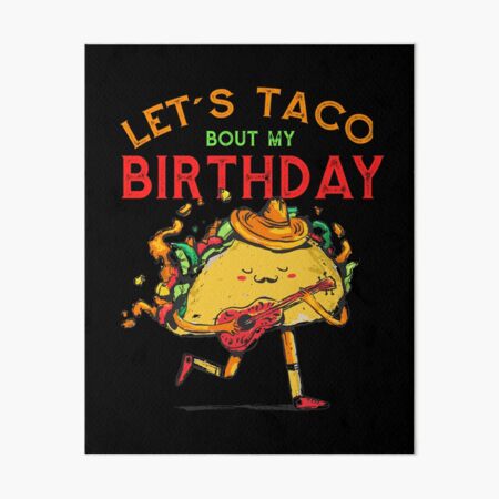"Lets Taco Bout My Birthday Taco Birthday Cinco De Mayo design" Art ...
