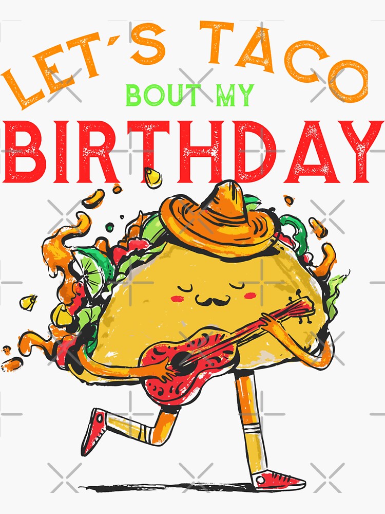 "Lets Taco Bout My Birthday Taco Birthday Cinco De Mayo design" Sticker ...