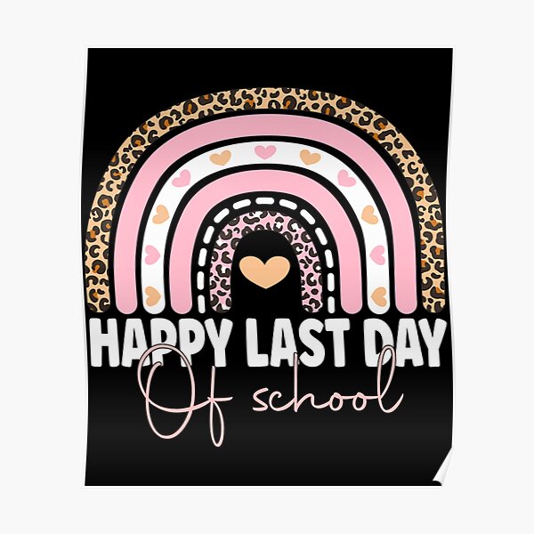 "Happy Last Day Of School Teacher Student Graduation Rainbow" Poster by ...