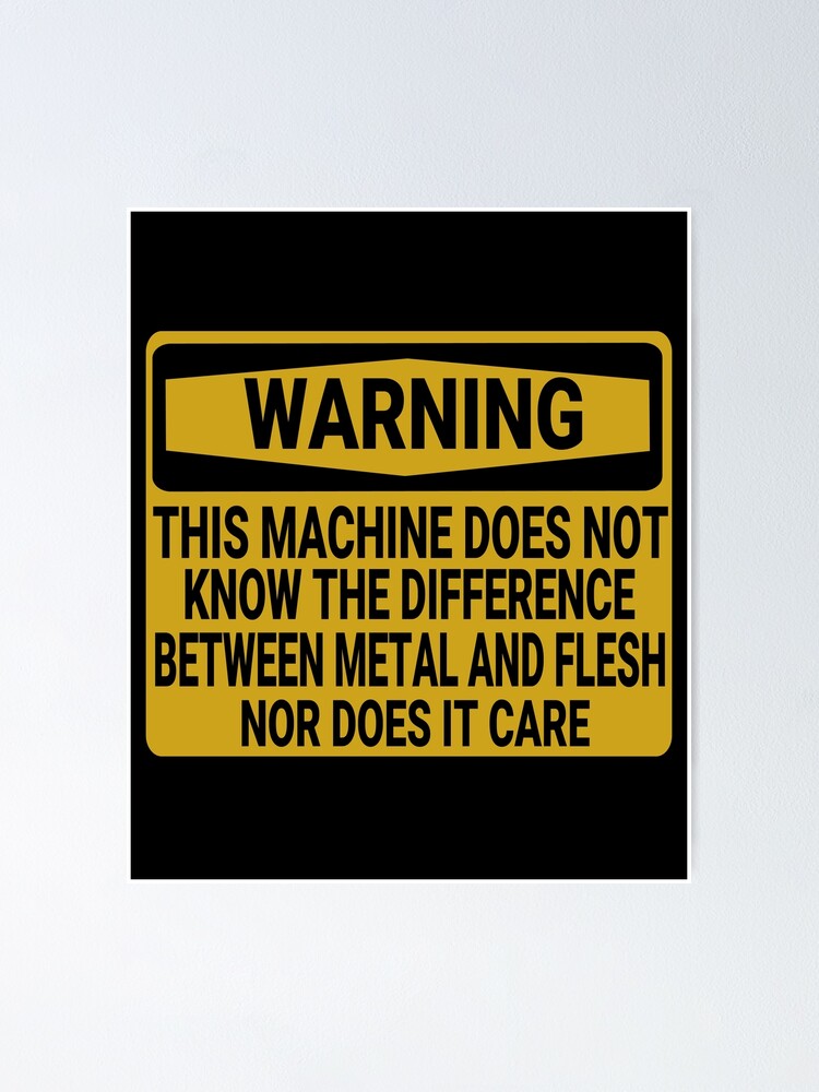 " warning this machine does not know the difference between metal and ...