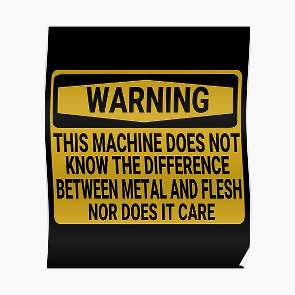 " warning this machine does not know the difference between metal and ...