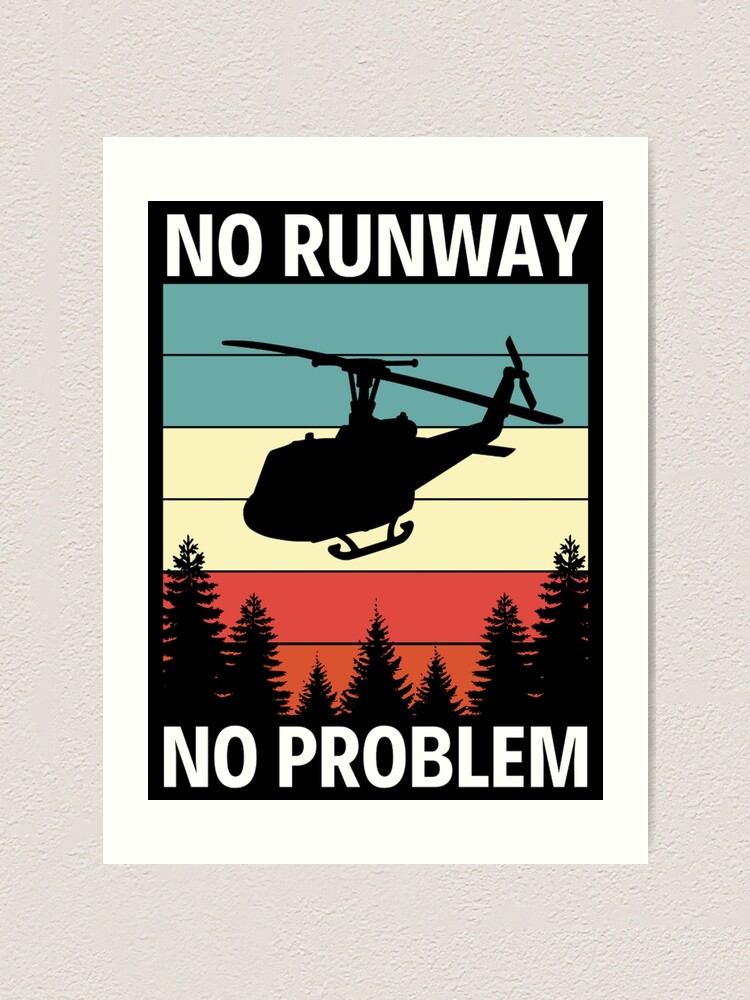 "No Runway No Problem | Helicopter Pilot | Aircraft And Airplanes" Art ...