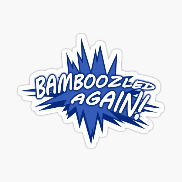 "Bamboozled" Sticker for Sale by MaceEclipse | Redbubble