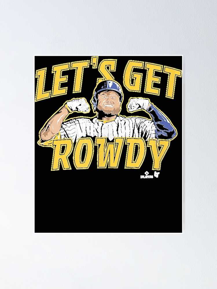 "Officially Licensed Rowdy Tellez - Let's Get Rowdy " Poster for Sale ...