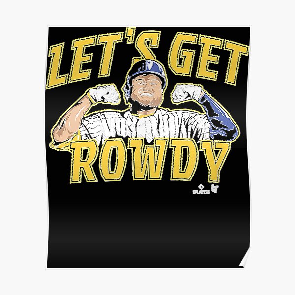 "Officially Licensed Rowdy Tellez - Let's Get Rowdy " Poster for Sale ...