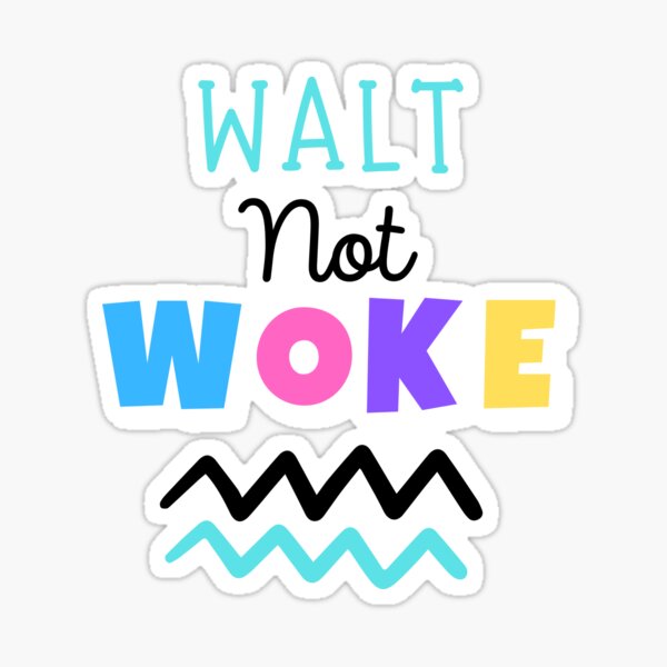 "Walt not woke" Sticker by Mimonab | Redbubble