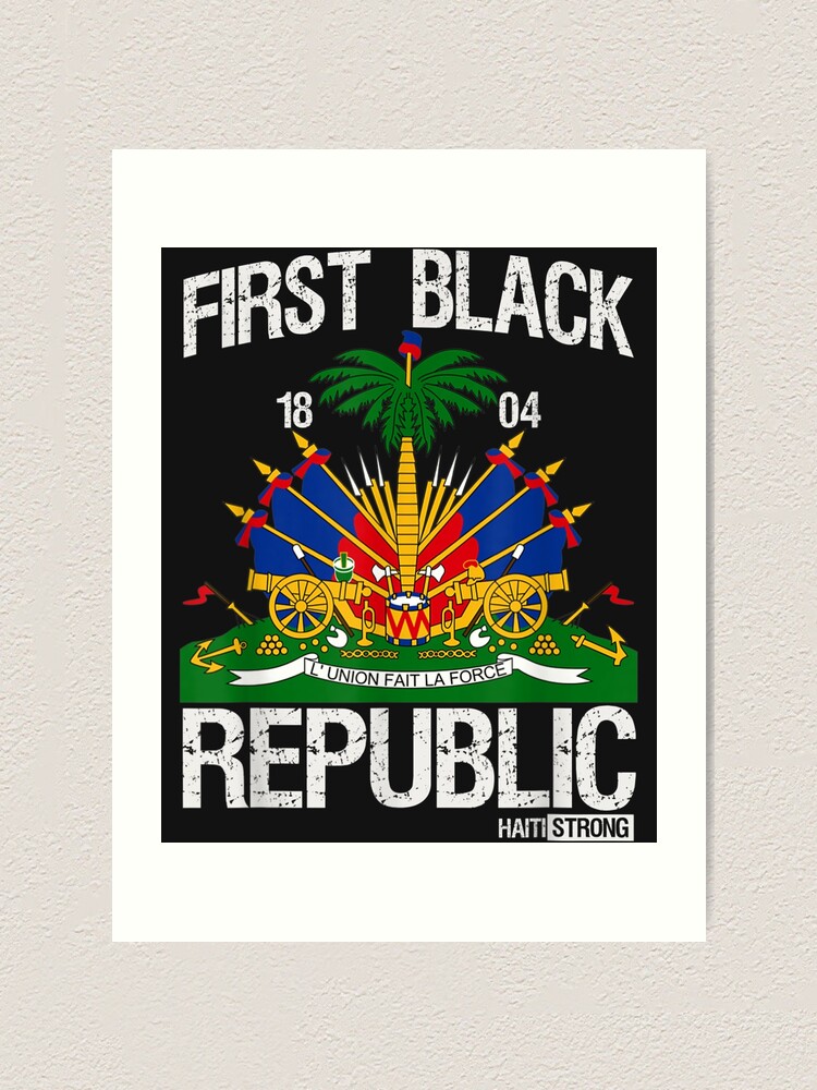 "Haitian History Revolution Since 1804 First Black Republic TShirt61 ...