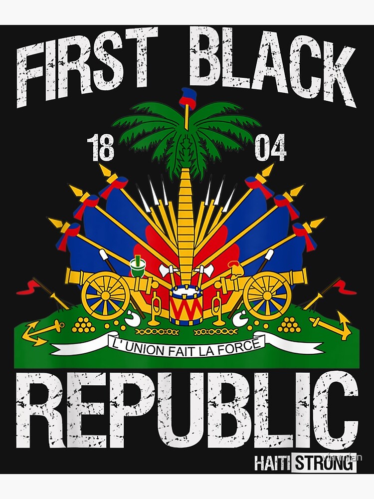 "Haitian History Revolution Since 1804 First Black Republic TShirt61 ...