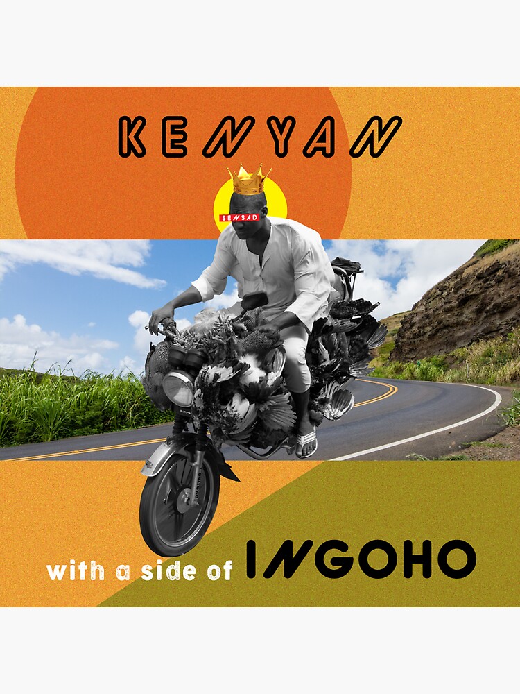 "Kenyan With a Side of "Ingoho" - Chicken" Sticker for Sale by Qarhmau ...