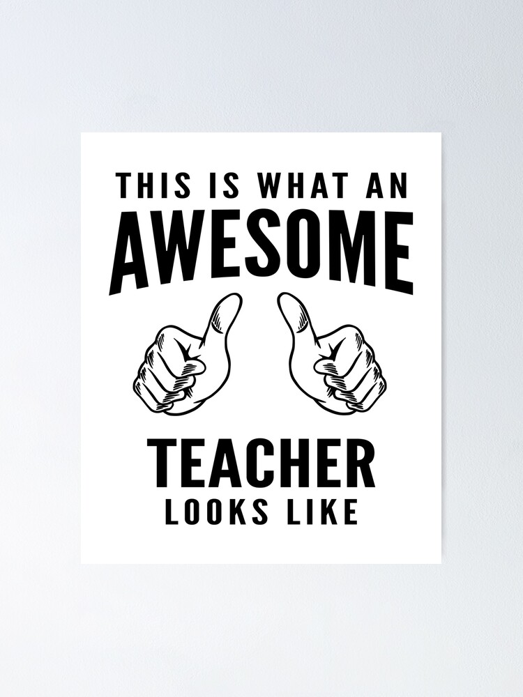 "This Is What An Awesome Teacher Looks Like" Poster for Sale by ...