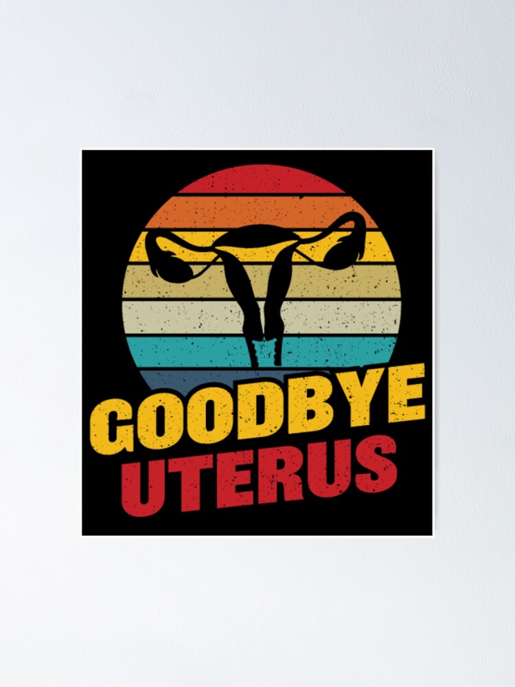 "Goodbye uterus cancer recovery mode" Poster by Kenttenkai | Redbubble