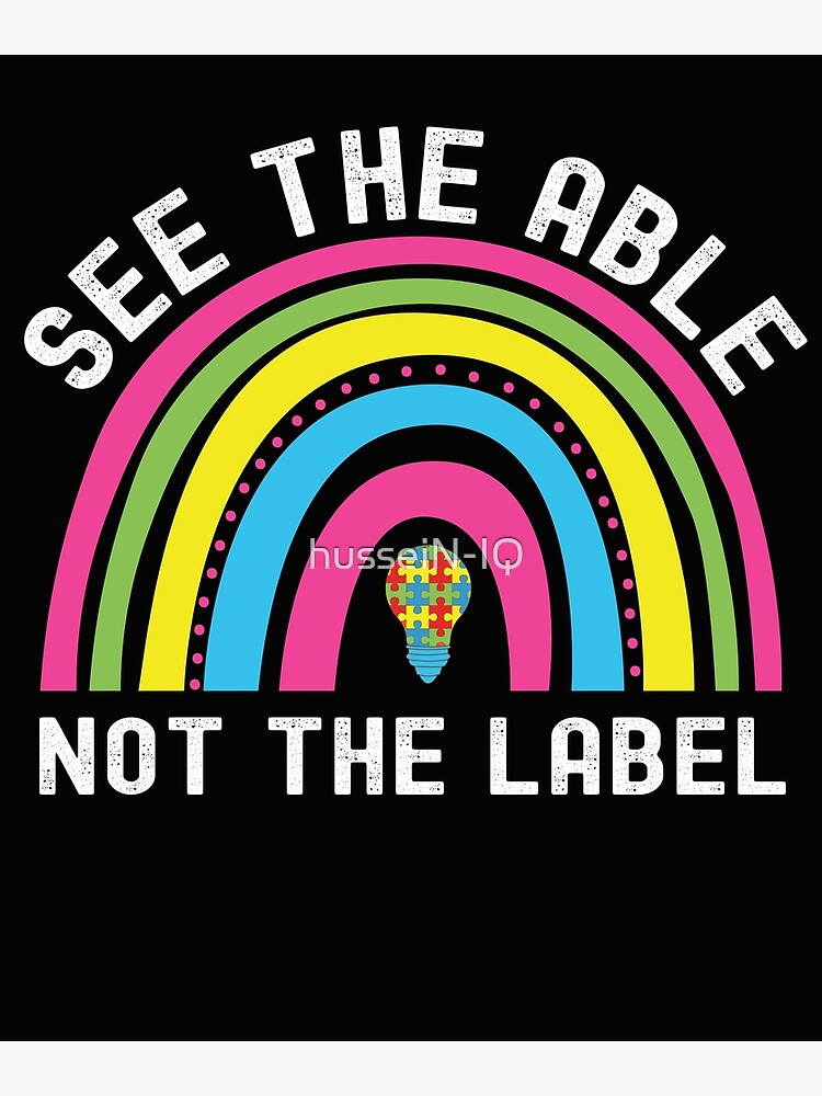 "See The Able Not The Label - autism awareness " Poster by husseiN-IQ ...