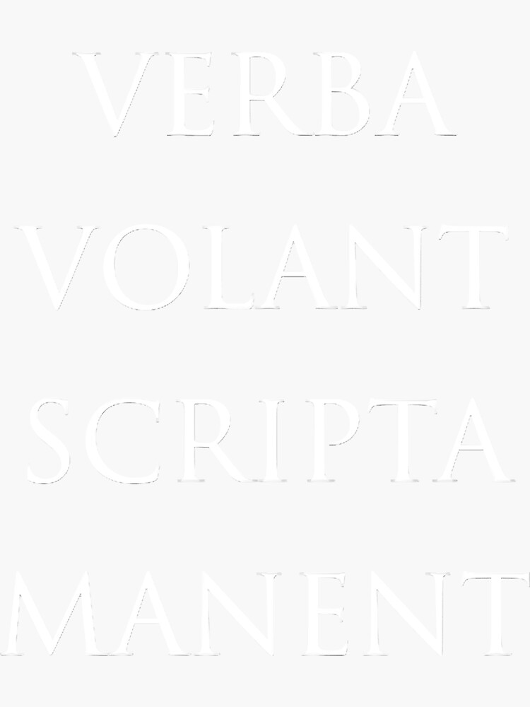 "Verba volant, scripta manent " Sticker by Tiffany7093424 | Redbubble