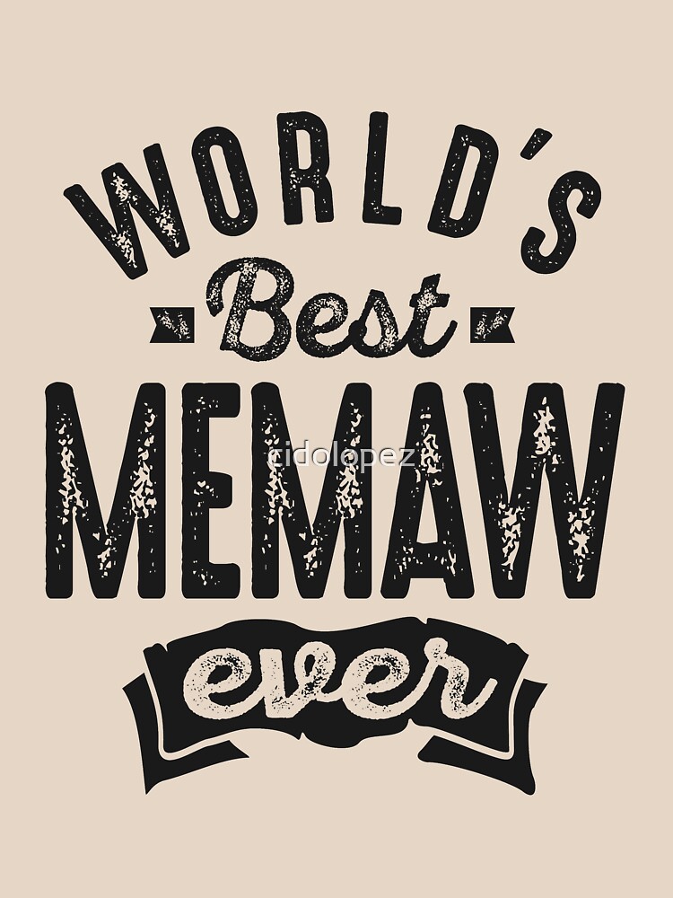 "World's Best Memaw Ever" T-shirt for Sale by cidolopez | Redbubble ...