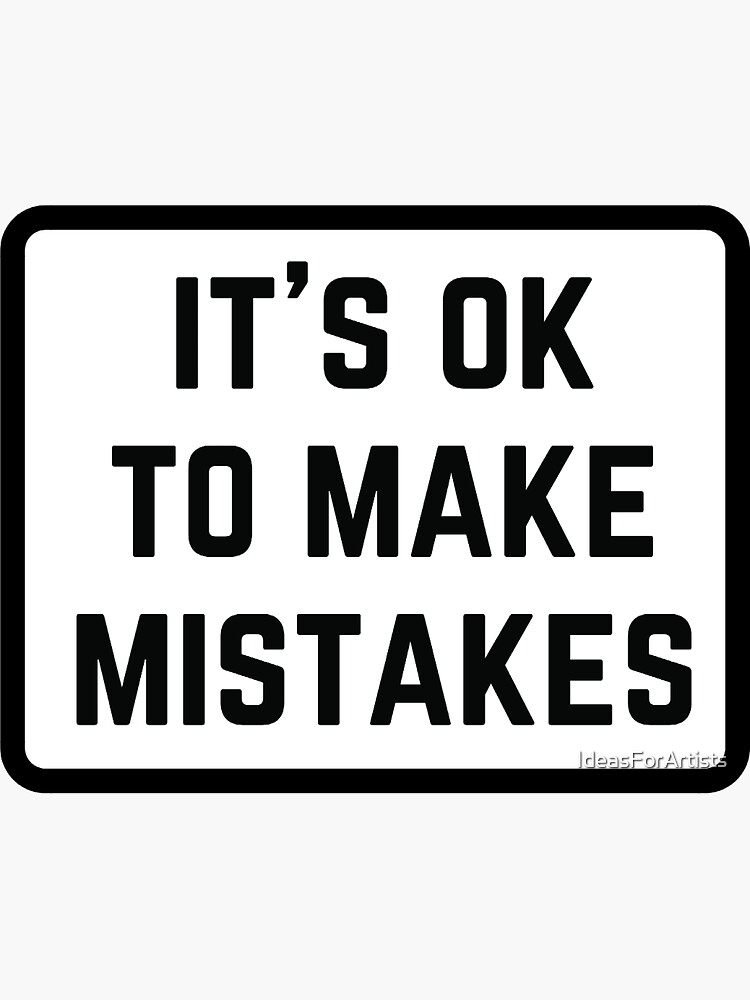 "IT'S OK TO MAKE MISTAKES" Sticker for Sale by IdeasForArtists | Redbubble