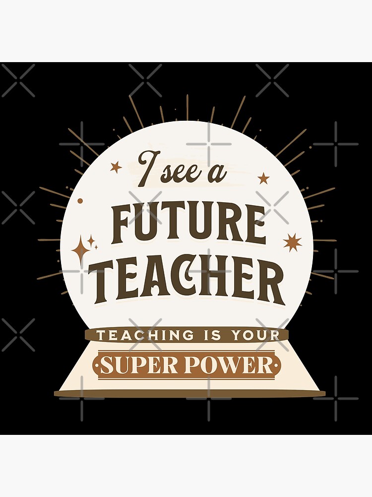 " I See A Future Teacher Teaching Is My Super Power Funny Future ...