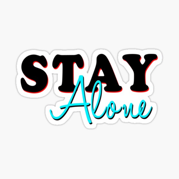 "Stay alone" Sticker by Galaxy8999 | Redbubble